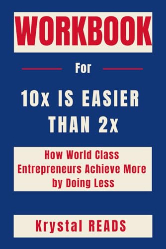 WORKBOOK FOR 10x Is Easier than 2x: (A practical guide to Dan Sullivan ...