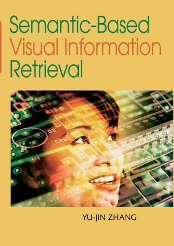 Semantic-Based Visual Information Retrieval by Yu-Jin Zhang by Yu-Jin ...