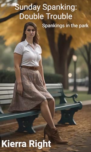 Sunday Spanking 2 Double Trouble Spankings In The Park By Kierra Right Goodreads