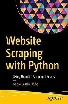 WEBSITE SCRAPING WITH PYTHON: USING BEAUTIFULSOUP AND SCRAPY [Paperback] Hajba by Gábor László ...