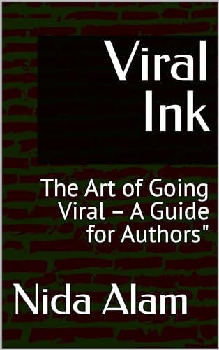 Viral Ink: The Art of Going Viral – A Guide for Authors" by Nida Alam ...