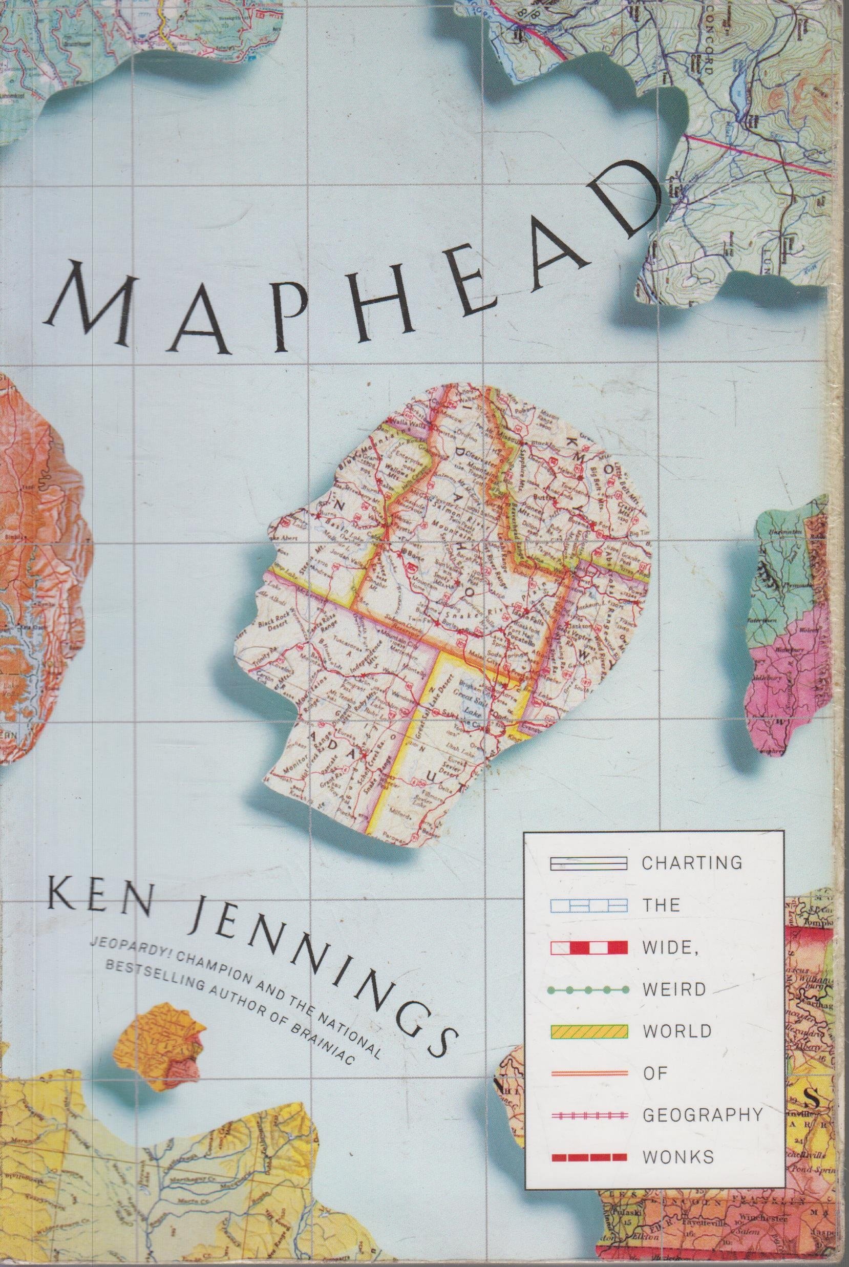 Maphead: Charting the Wide Weird World of Geography Wonks by Ken ...