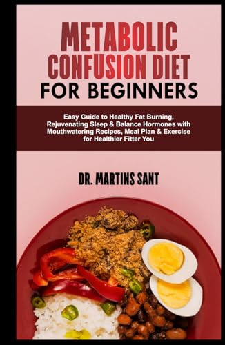 METABOLIC CONFUSION DIET FOR BEGINNERS: Easy Guide to Healthy Fat ...