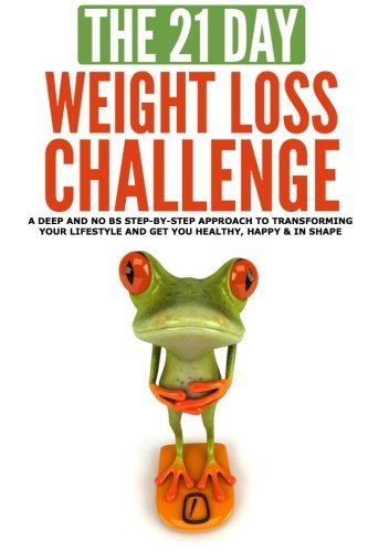 The 21-Day Weight Loss Challenge: a deep and no BS step-by-step ...