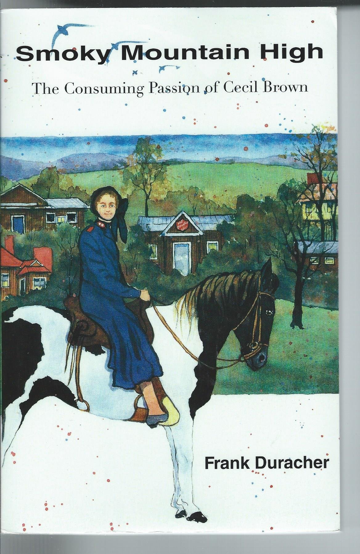 Smoky Mountain High: The Consuming Passion of Cecil Brown by Frank ...