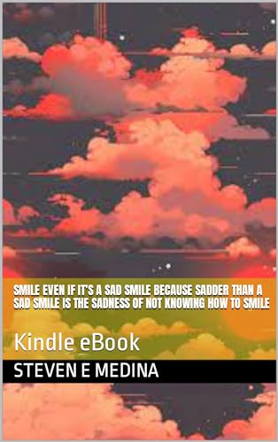 Smile even if it’s a sad smile because sadder than a sad smile is the ...