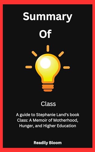Summary of Class: A guide to Stephanie Land's book Class: A Memoir of ...