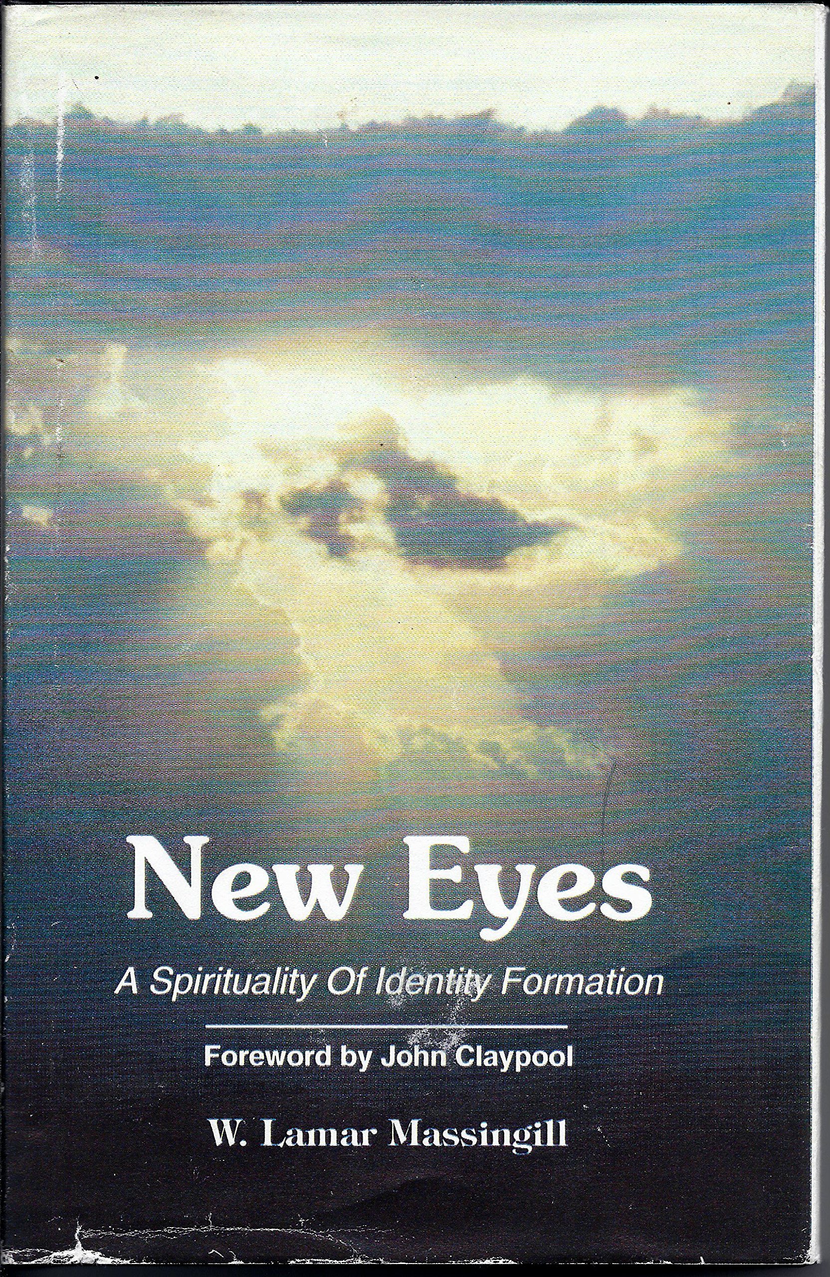 New Eyes a Spirituality of Identity Formation by W. Lamar Massingill ...