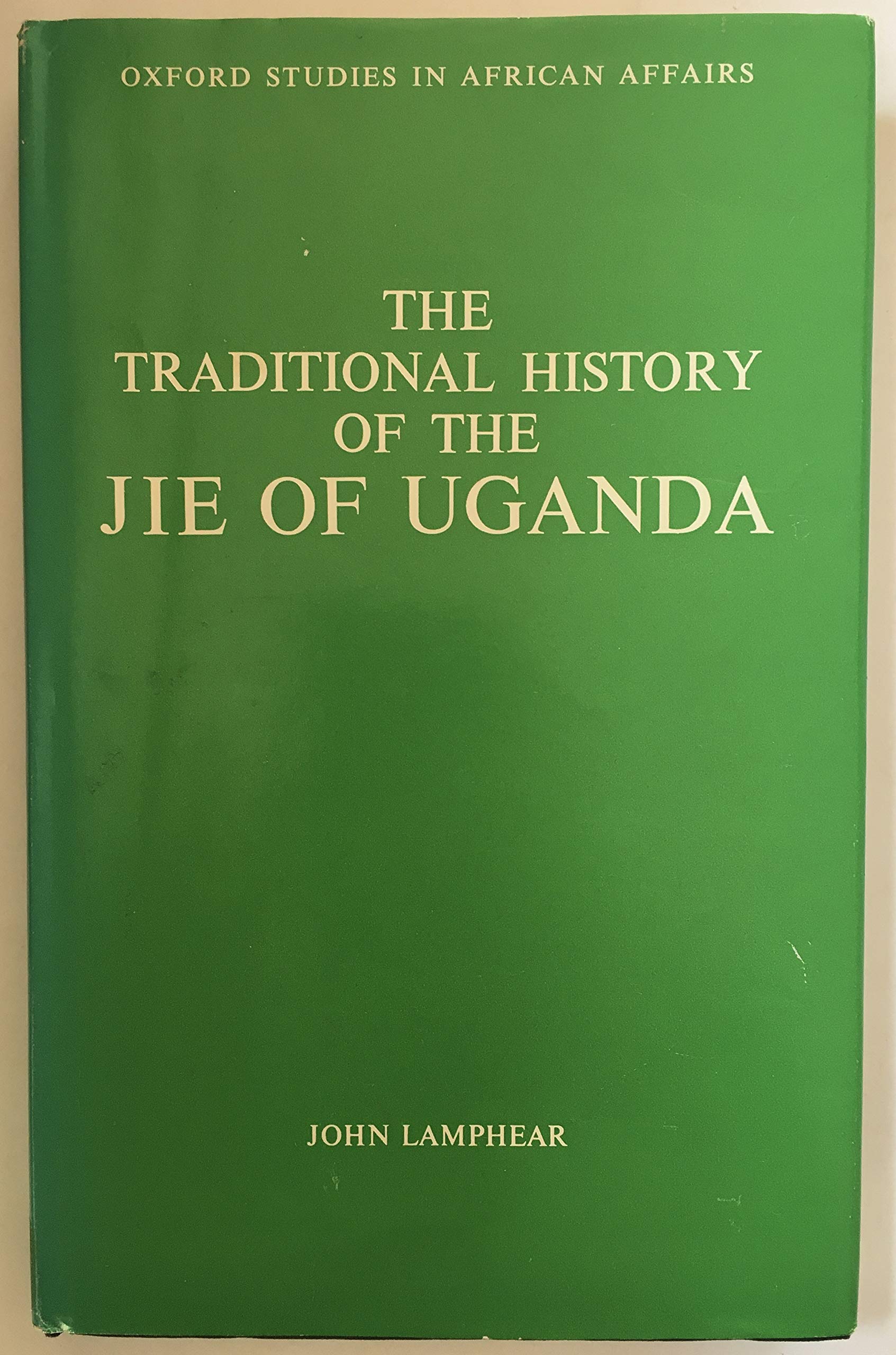 The Traditional History of the Jie of Uganda by John Lamphear | Goodreads
