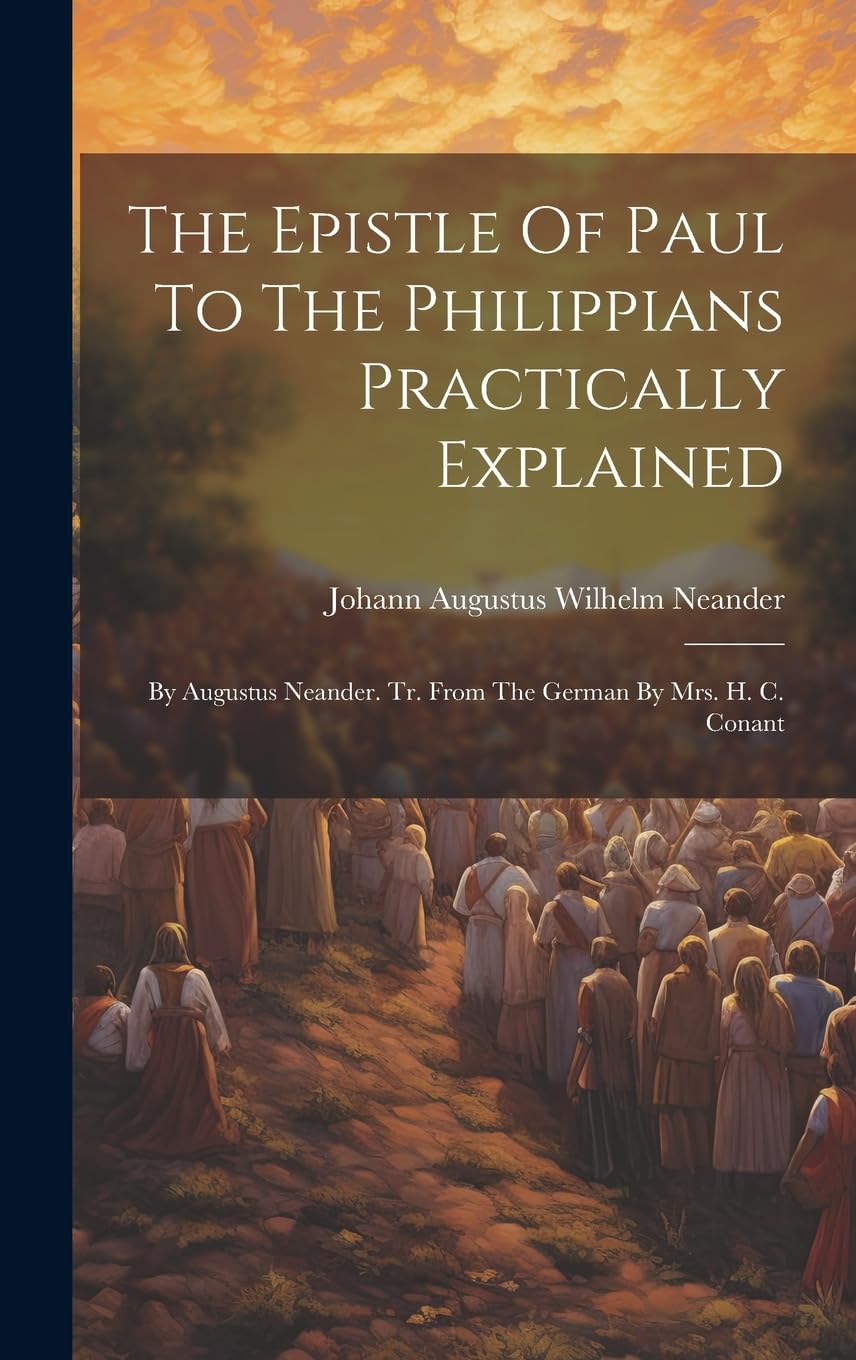 The Epistle Of Paul To The Philippians Practically Explained: By ...