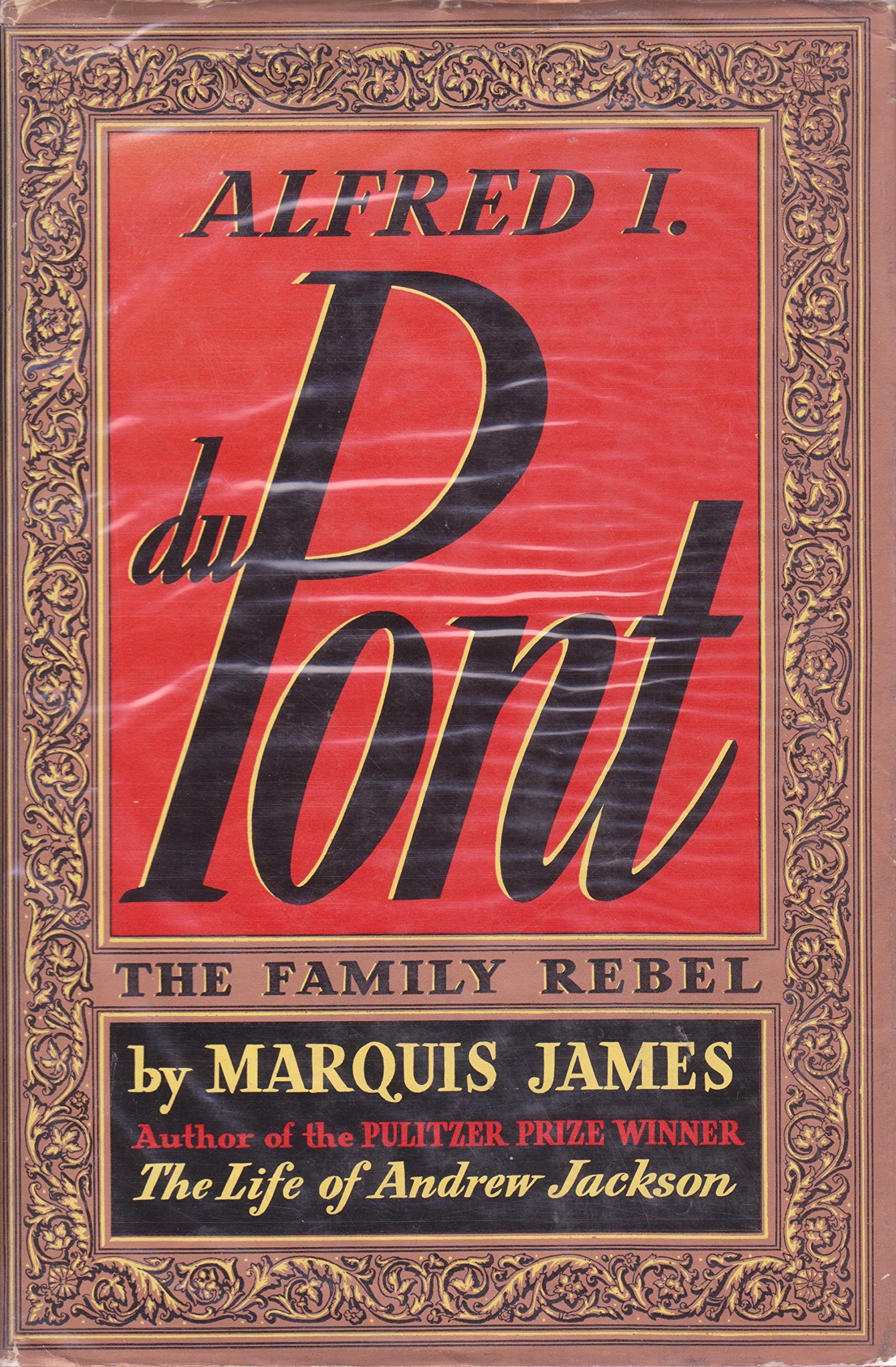Alfred I. DuPont, The Family Rebel by Alfred I.) James Du Pont | Goodreads