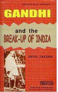 Gandhi and the Break-Up of India by Rafiq Zakaria | Goodreads