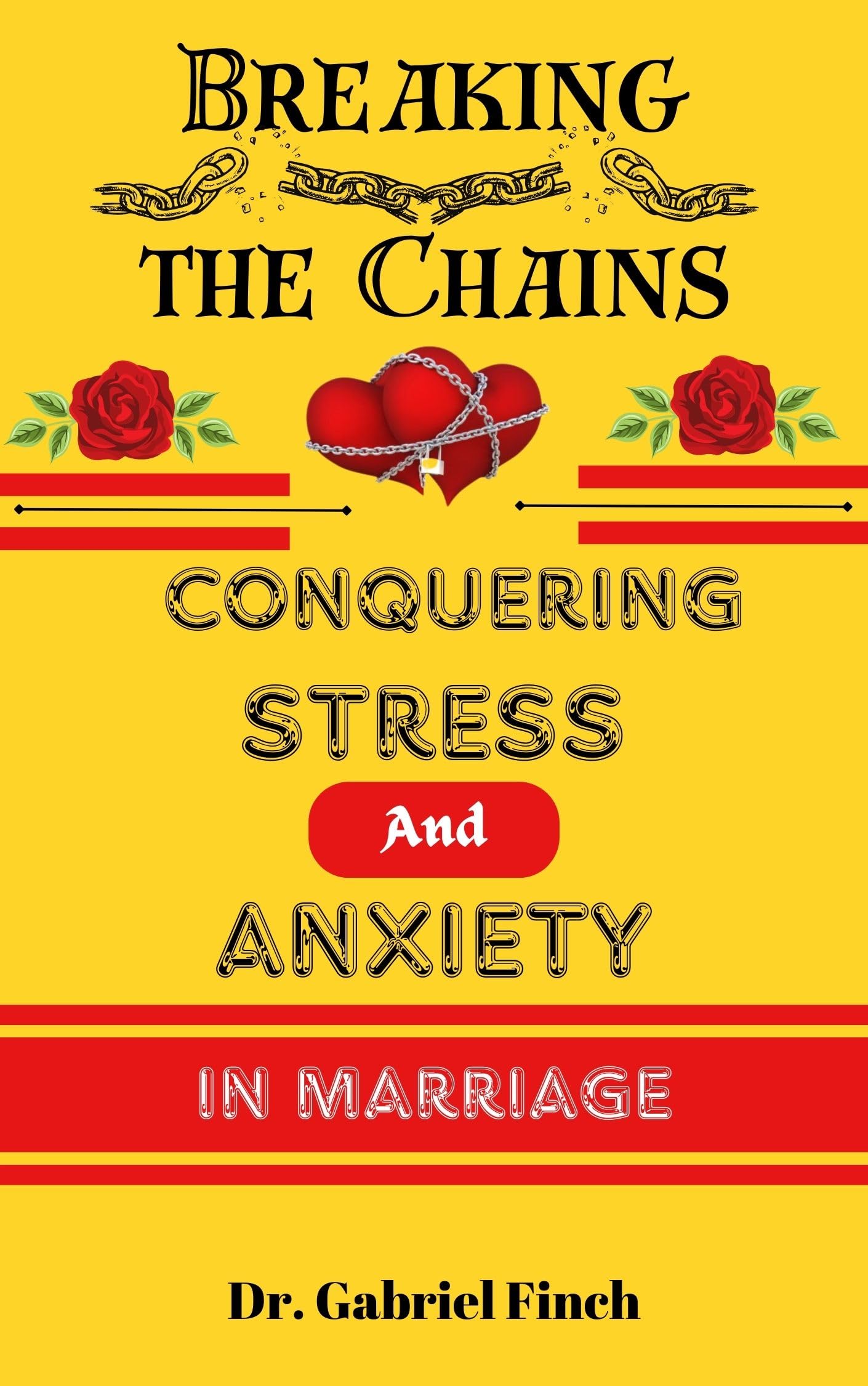 Breaking the Chains: Conquering Stress and Anxiety in Marriage by ...