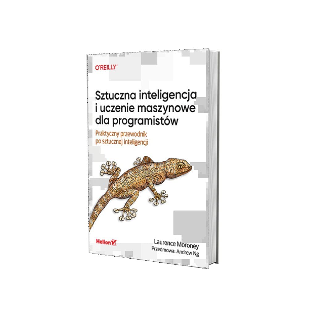 Sztuczna inteligencja i uczenie maszynowe... by Laurence Moroney ...