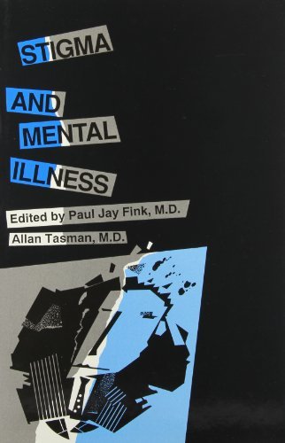 Stigma and Mental Illness by Dr Paul J Fink M.D. by Dr Paul J Fink M.D ...