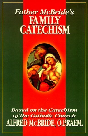 Father McBride's Family Catechism by Alfred McBride by Alfred McBride ...