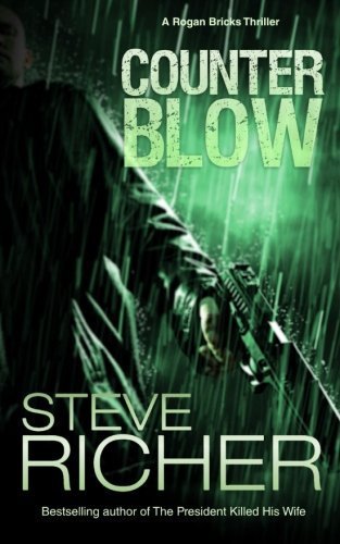Counterblow (A Rogan Bricks Thriller) (Volume 2) by Steve Richer by ...