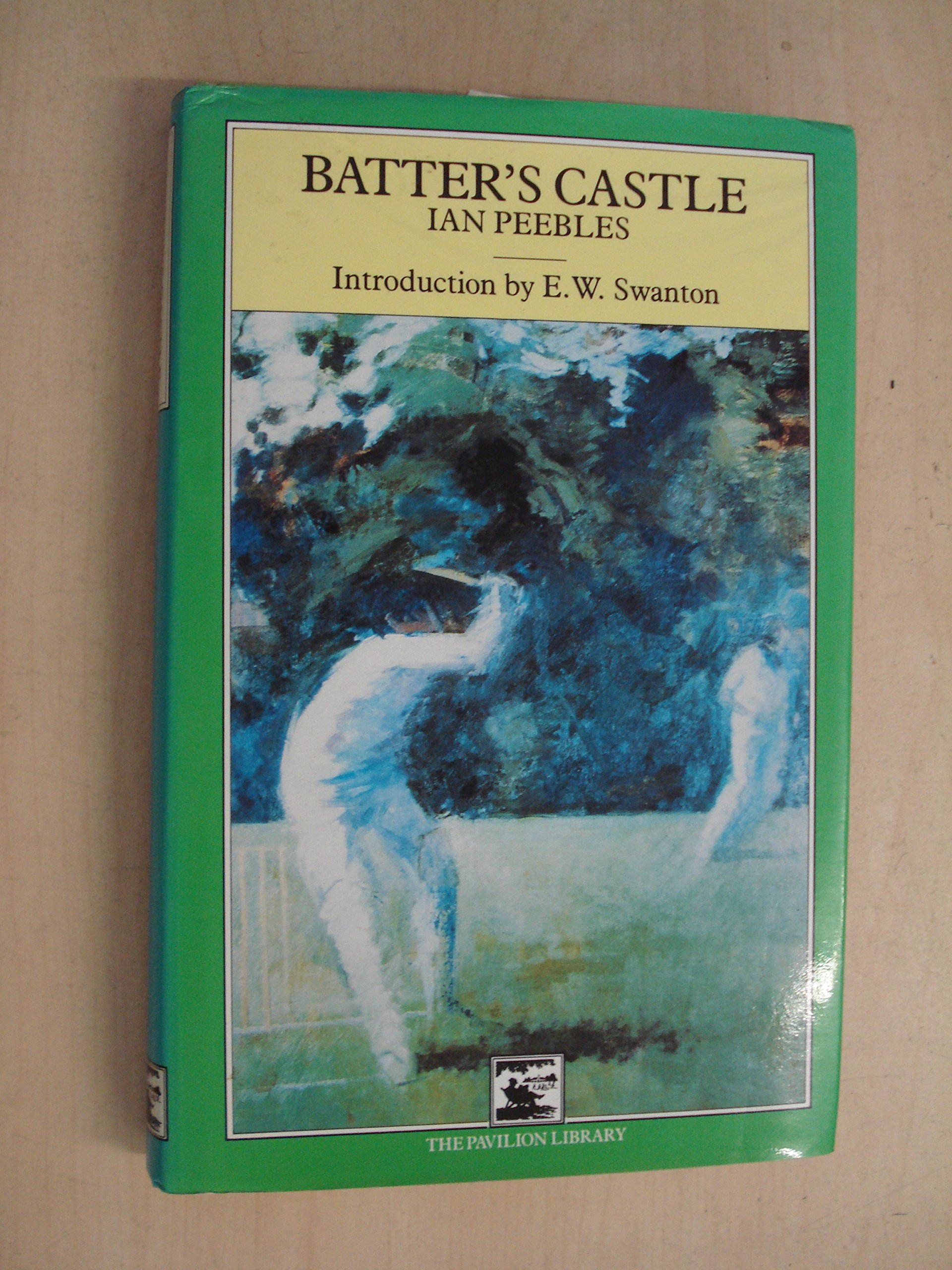 Batter's Castle: A Ramble Round the Realm of Cricket by Ian Peebles ...