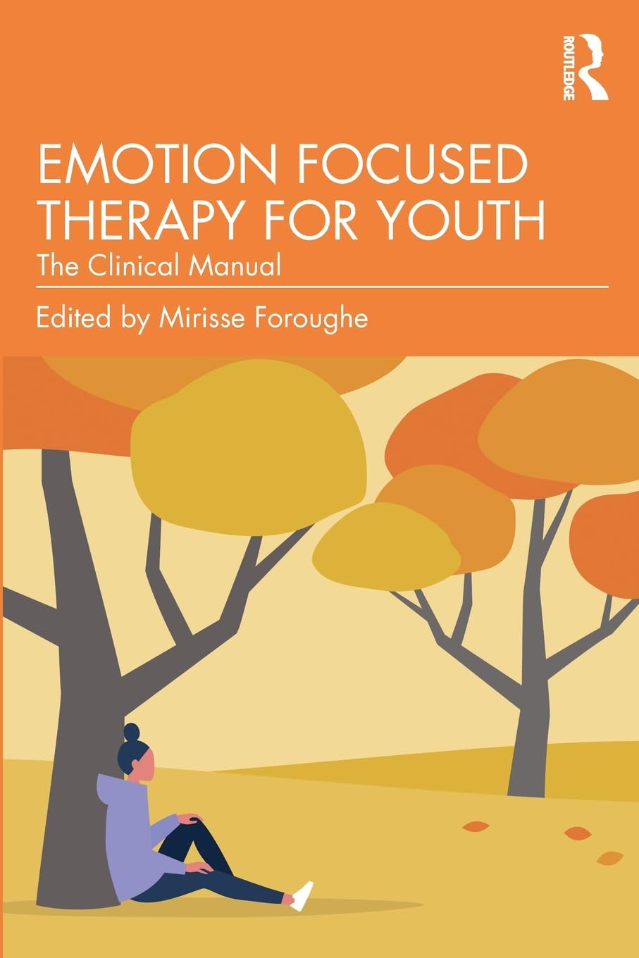 Emotion Focused Therapy for Youth by Mirisse Foroughe | Goodreads
