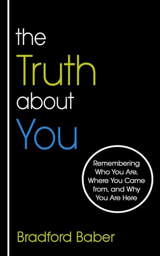 The Truth about You: Remembering Who You Are, Where You Came from, and ...