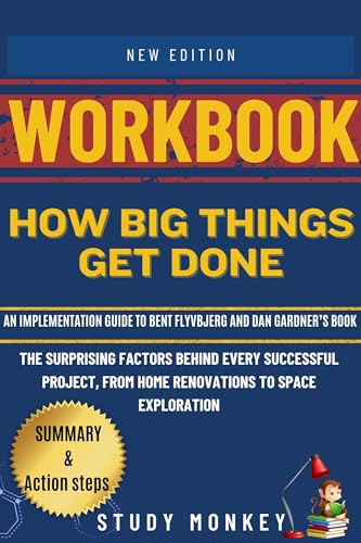 WORKBOOK : HOW BIG THINGS GET DONE : AN IMPLEMENTATION GUIDE TO BENT ...