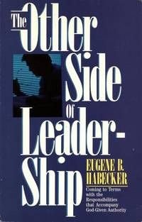 The Other Side of Leadership: Coming to Terms with the Responsibilities ...