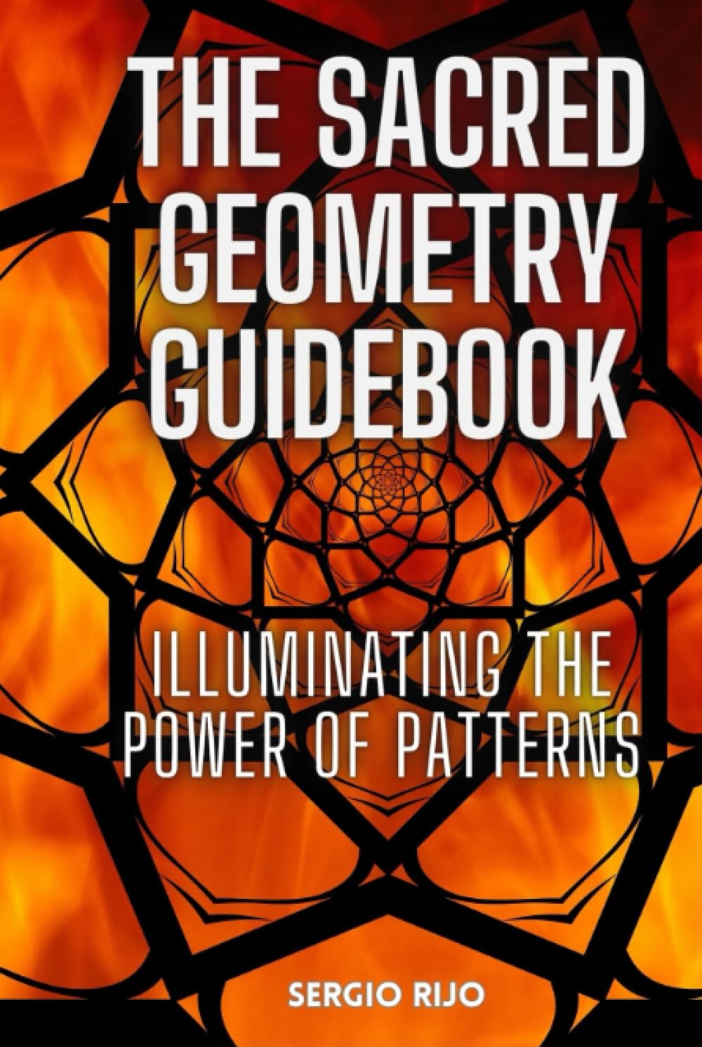 The Sacred Geometry Guidebook: Illuminating the Power of Patterns by ...
