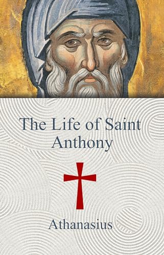 The Life of Saint Anthony by Athanasius of Alexandria | Goodreads