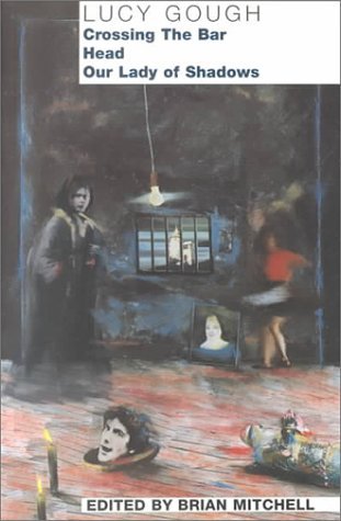 Crossing the Bar: Three Plays: WITH Head AND Our Lady of Shadows (Seren ...