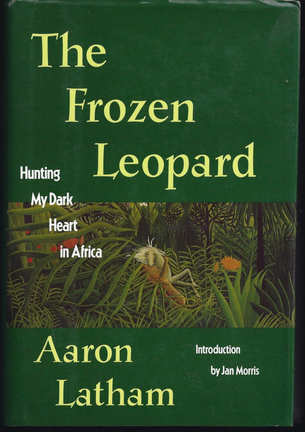 Frozen Leopard: Hunting My Dark Heart in Africa by Aaron Latham | Goodreads