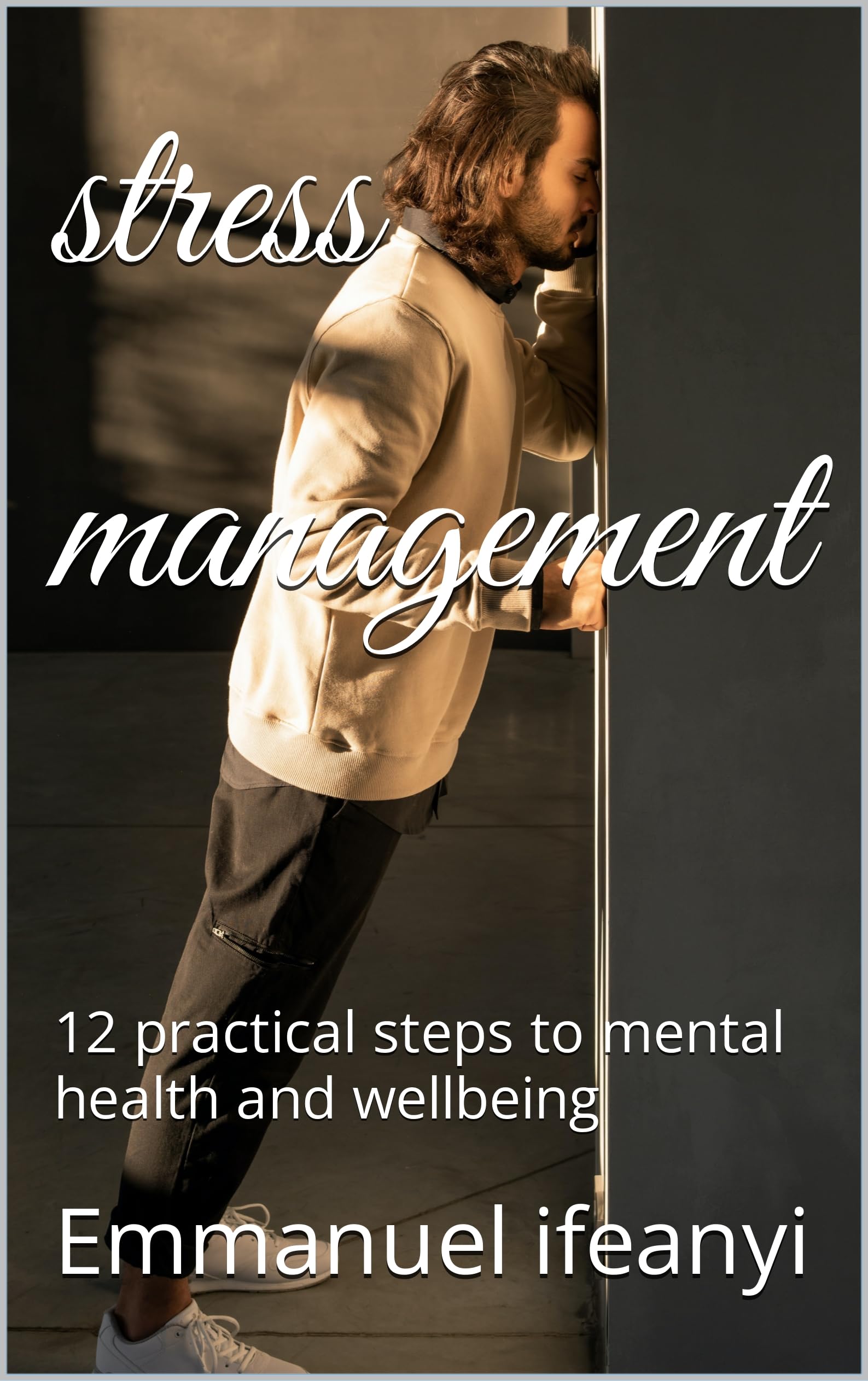 stress management: 12 practical steps to mental health and wellbeing by ...