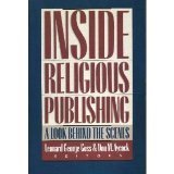 Inside Religious Publishing: A Look Behind the Scenes by Leonard G ...
