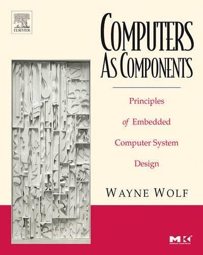 Computers as Components: Principles of Embedded Computing System Design ...
