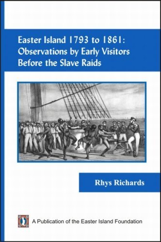 Easter Island 1793 to 1861 Observations by Early Visitors Before the ...