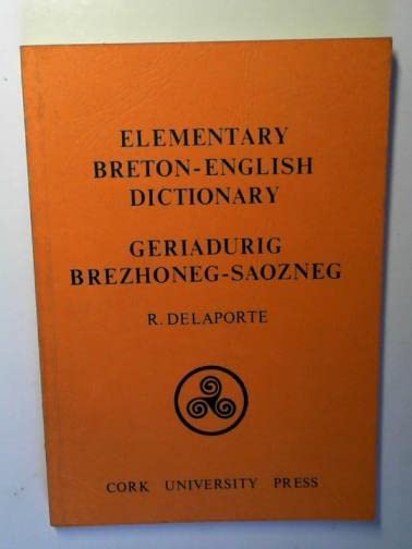 Elementary Breton-English dictionary =: Geriadurig Brezhoneg-Saozneg by ...