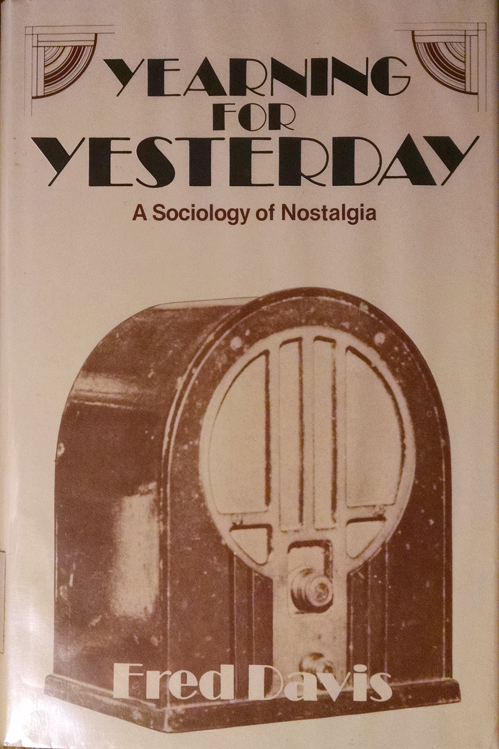 Yearning for Yesterday: A Sociology of Nostalgia by Fred Davis | Goodreads