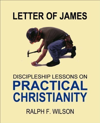 Letter of James: Discipleship Lessons on Practical Christianity by ...