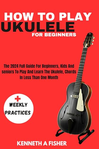 HOW TO PLAY UKULELE FOR BEGINNERS : The 2024 Full Guide For Beginners ...