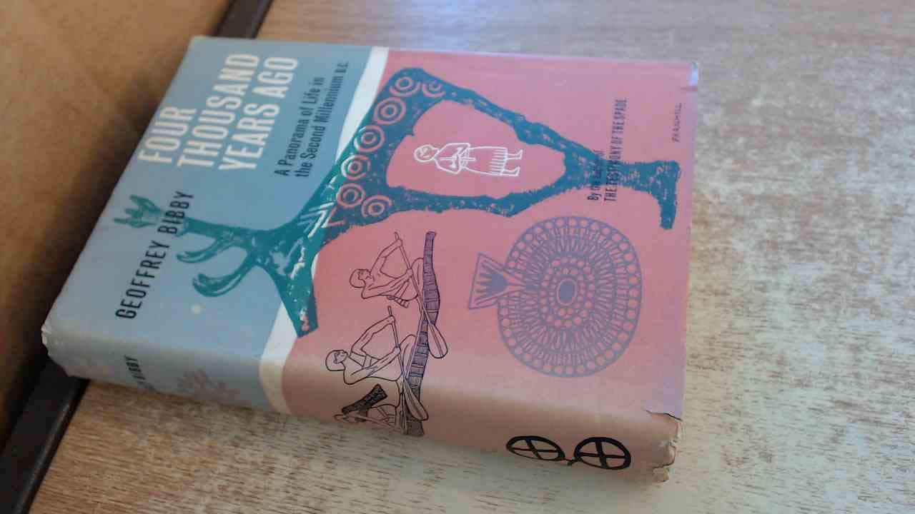 Four Thousand Years Ago by Geoffrey Bibby | Goodreads