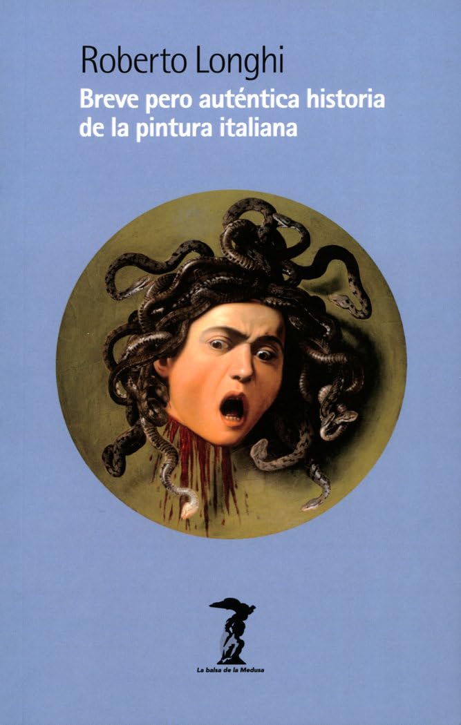 Breve pero auténtica historia de la pintura italiana by Roberto Longhi ...