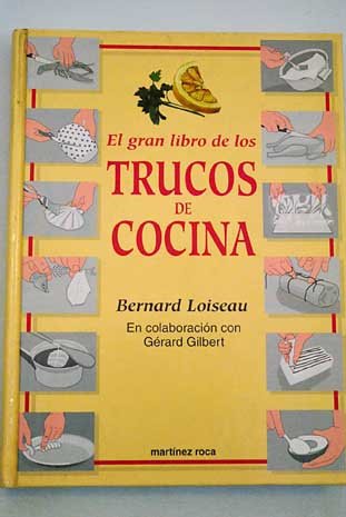 Gran Libro De Los Trucos De La Cocina, El by Bernard Loiseau | Goodreads
