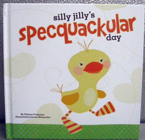 Silly Jilly's Specquackular Day by Chelsea Fogleman | Goodreads