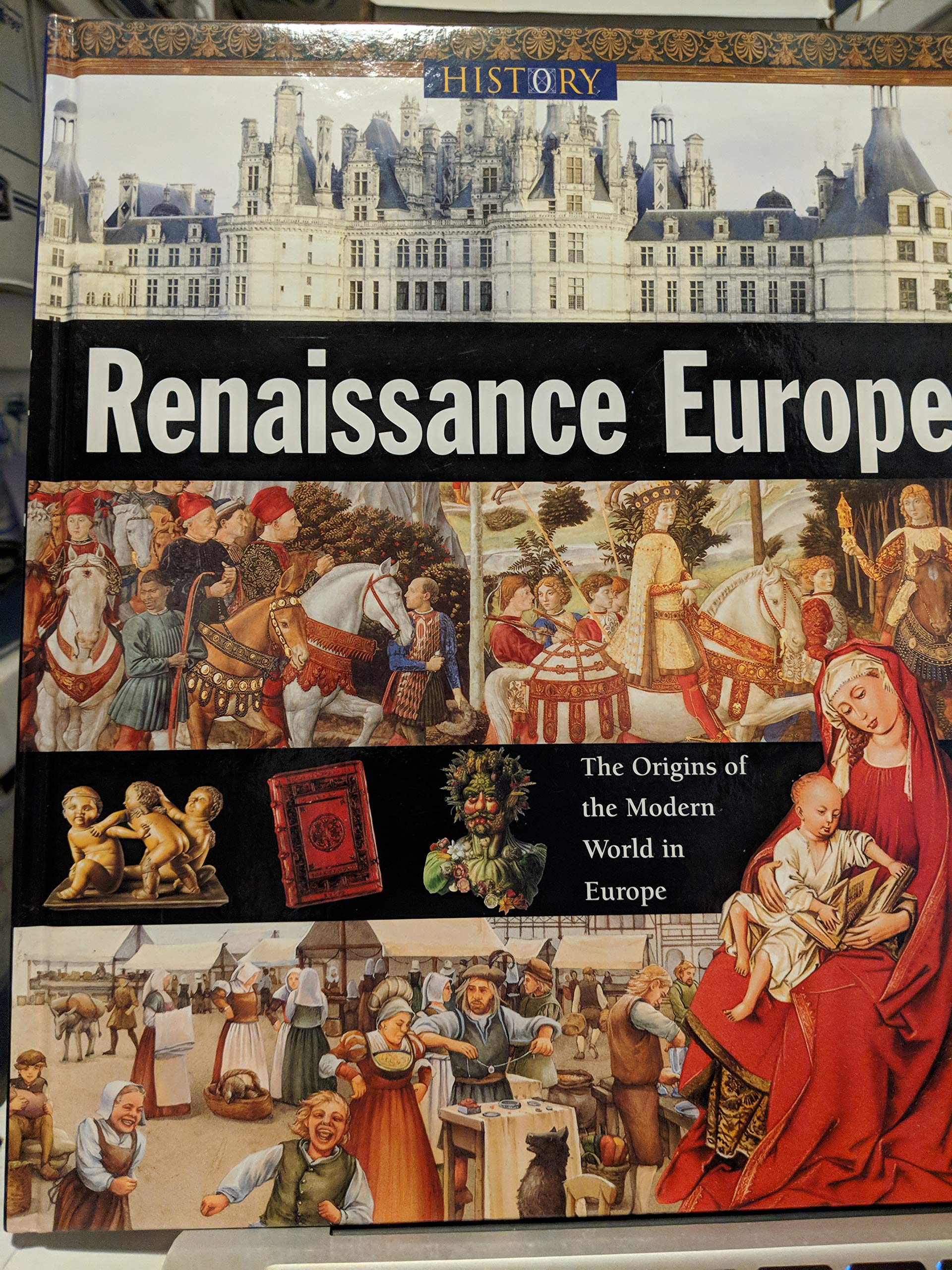 RENAISSANCE EUROPE THE ORIGINS OF THE MODERN WORLD IN EUROPE by Neil ...