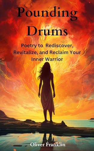 Pounding Drums: Poetry to Rediscover, Revitalize, and Reclaim Your ...