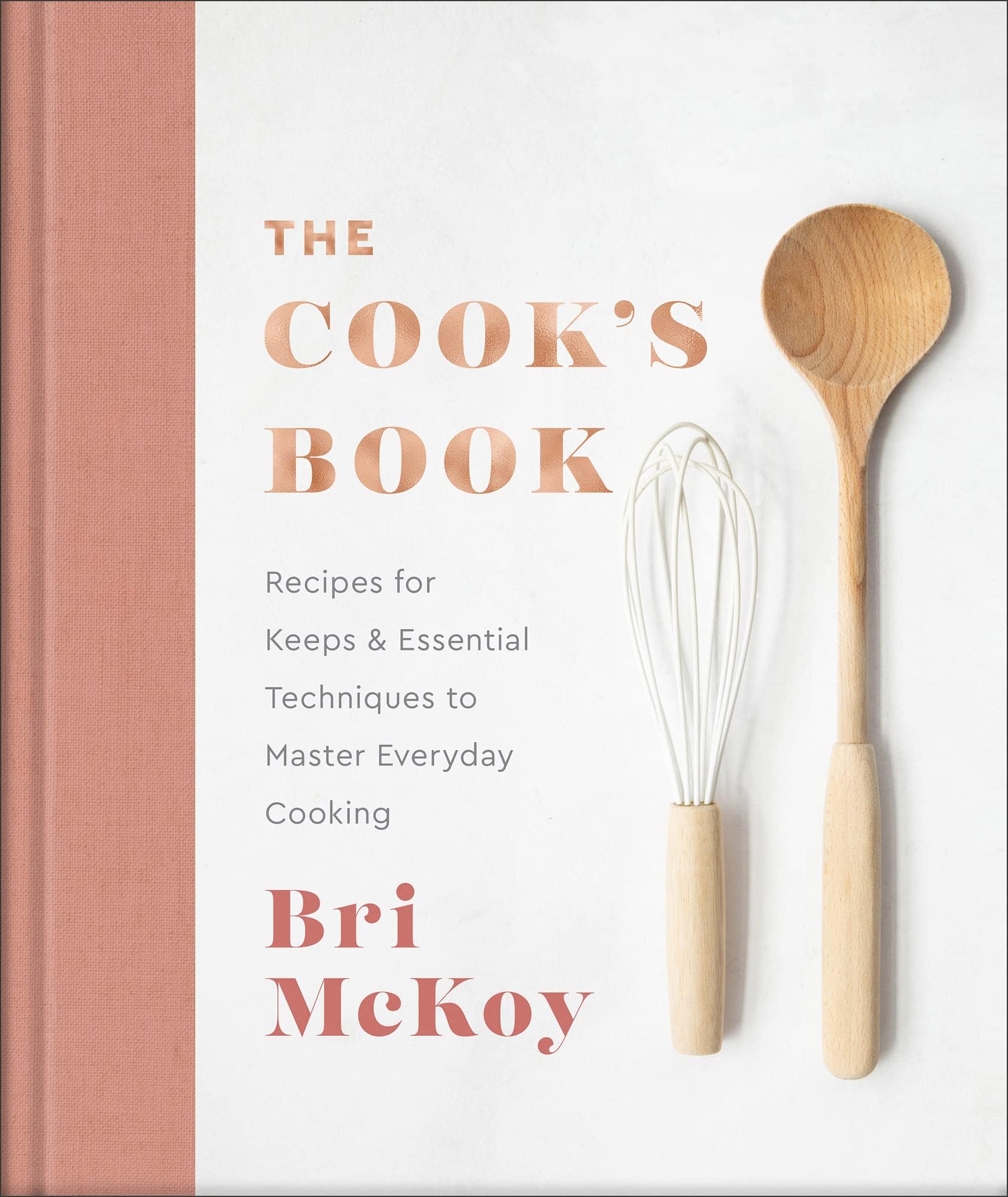 The Cook's Book: Recipes for Keeps & Essential Techniques to Master ...