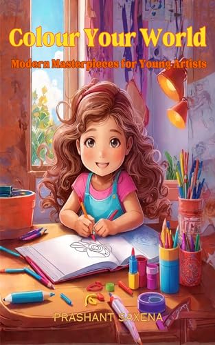 Colour Your World: Modern Masterpieces for Young Artists by Prashant ...