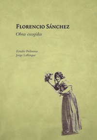 Florencio Sanchéz: Obras Escogidas (2013) by Florencio Sánchez | Goodreads