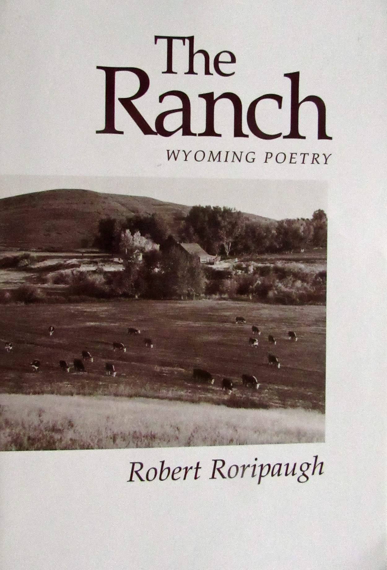 The ranch: Wyoming poetry by Robert A. Roripaugh | Goodreads