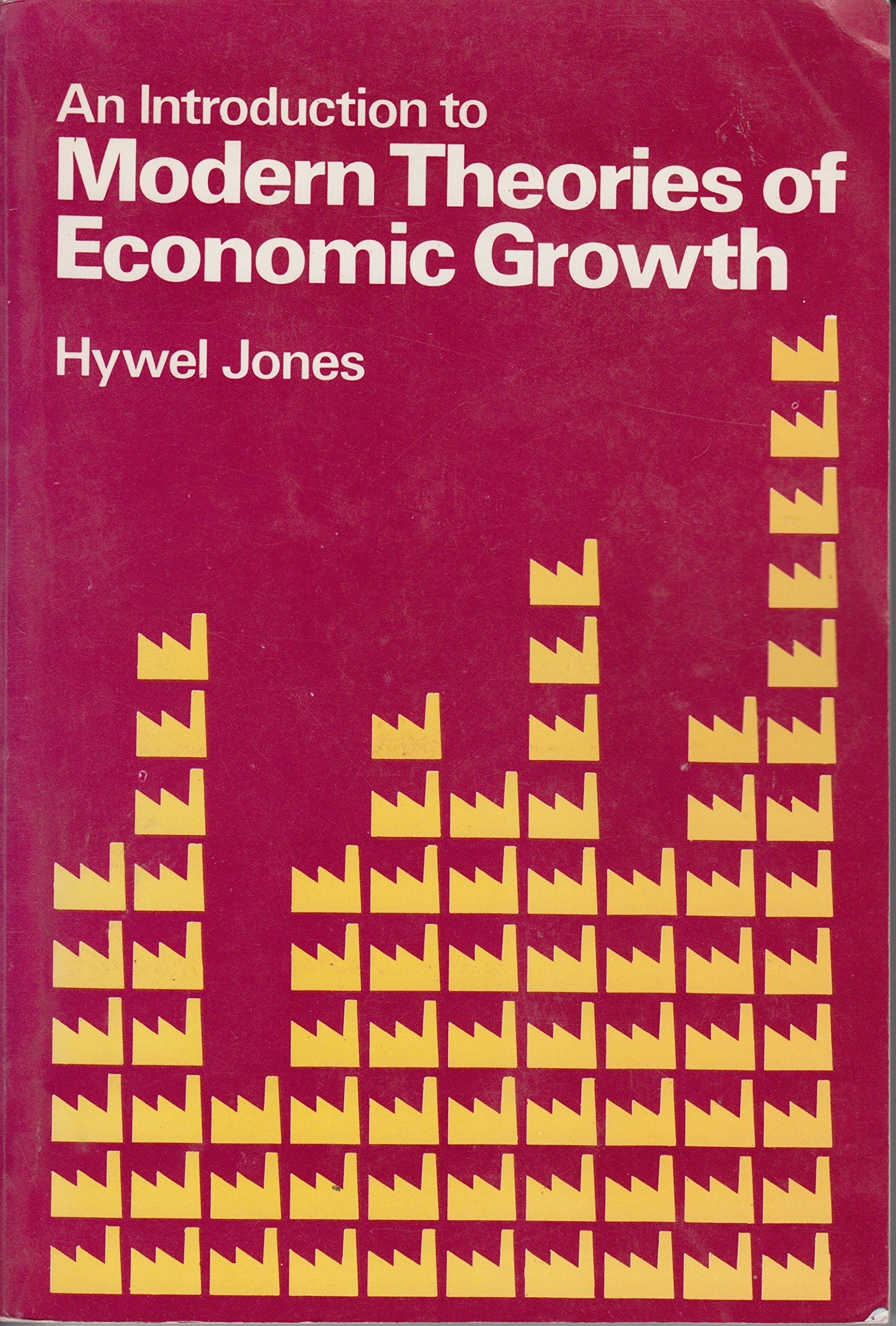 An introduction to modern theories of economic growth by Hywel R. Jones ...