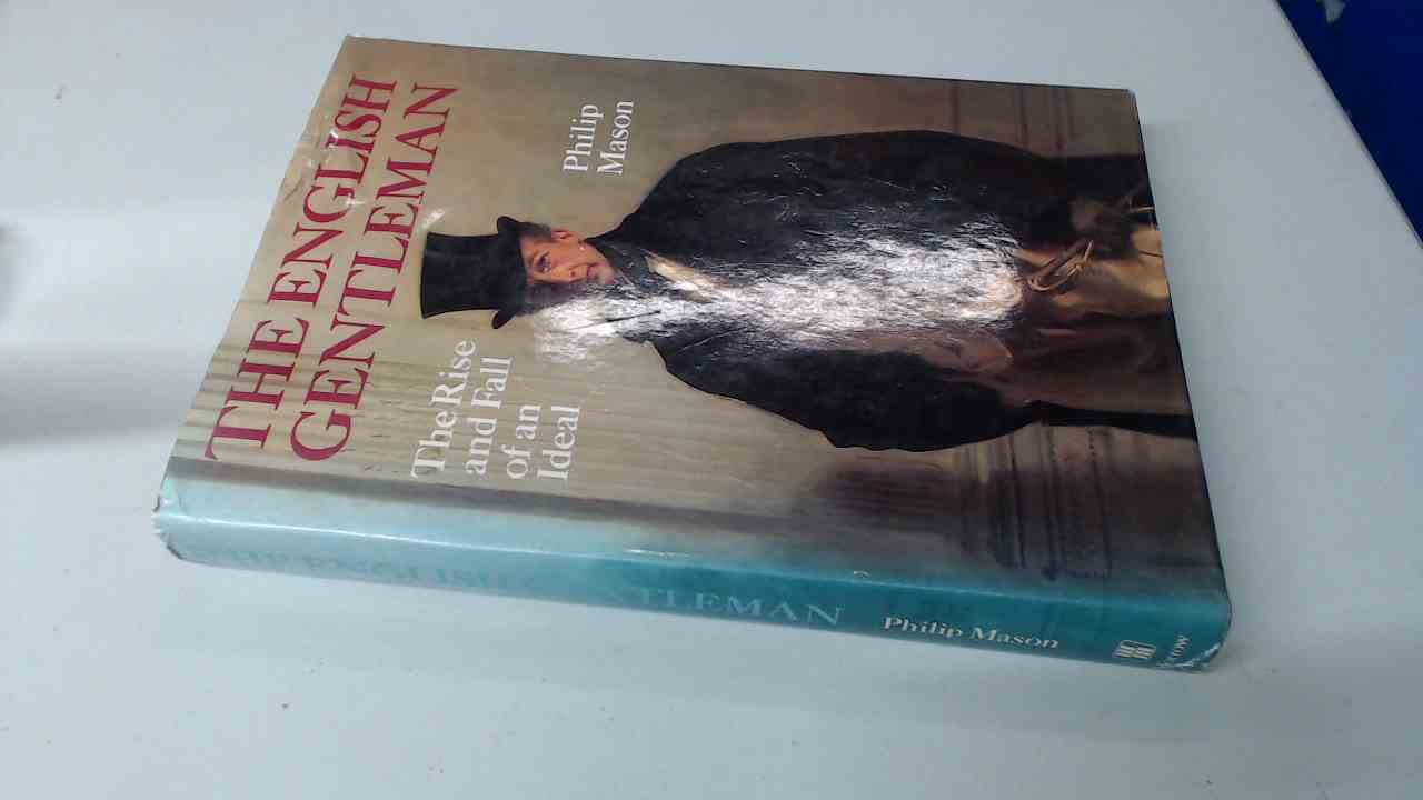 The English Gentleman: The Rise and Fall of an Ideal by Philip Mason ...